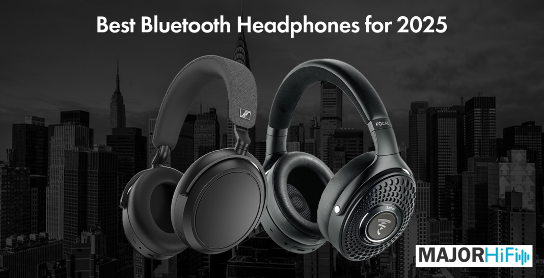 Best Bluetooth Headphones For 2025 - Major HiFi